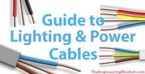 Guide to Lighting and Power cables - The Engineering Mindset
